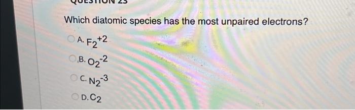 Solved Which diatomic species has the most unpaired | Chegg.com