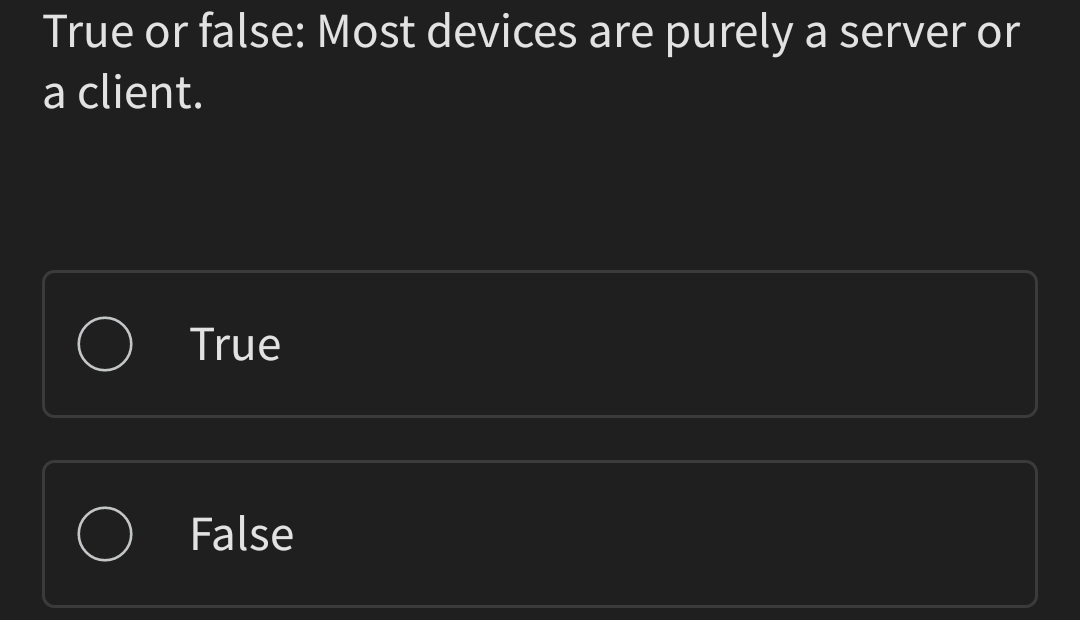 Solved True or false: Most devices are purely a server or a | Chegg.com