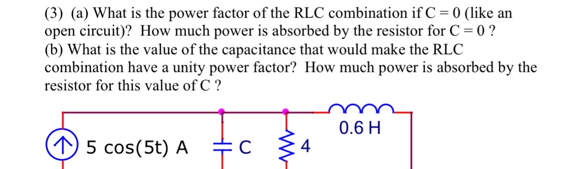 Solved (3) (a) ﻿What is the power factor of the RLC | Chegg.com