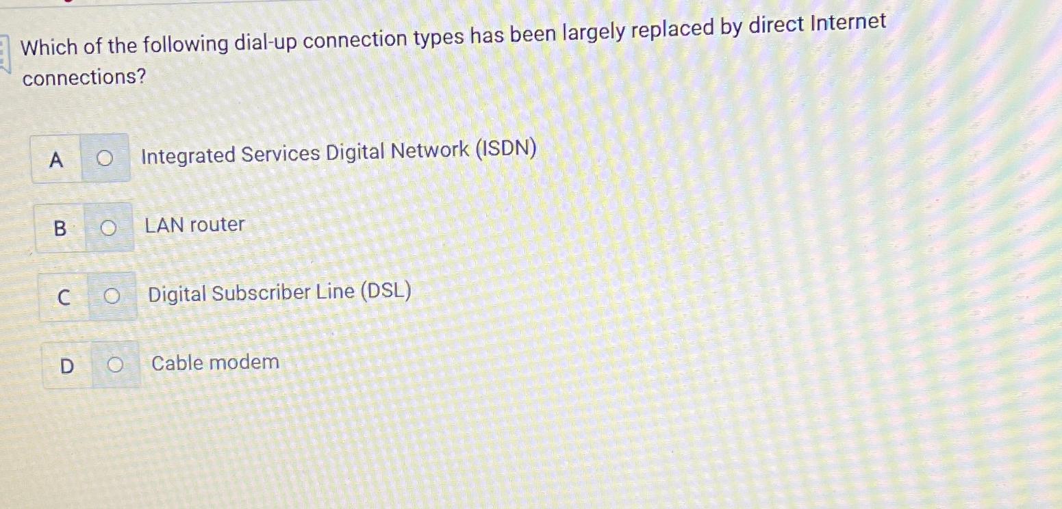 Solved Which of the following dial-up connection types has | Chegg.com