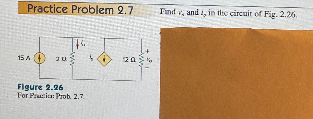 Solved Practice Problem 2.7Find vo ﻿and io ﻿in the circuit | Chegg.com