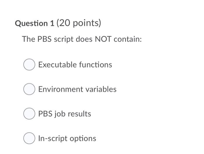 Solved Question 1 (20 points) The PBS script does NOT | Chegg.com