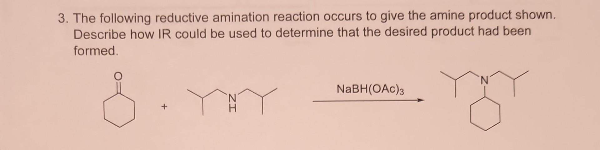 Solved 3. The following reductive amination reaction occurs | Chegg.com