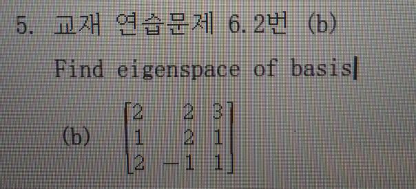 Solved 5. Z7H 6.24 (b) Find eigenspace of basis (b) 1 2 – 1 | Chegg.com