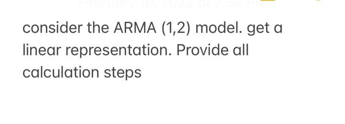 Solved consider the ARMA (1,2) model. get a linear | Chegg.com