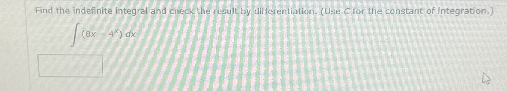 Solved Find the indefinite integral and check the result by | Chegg.com