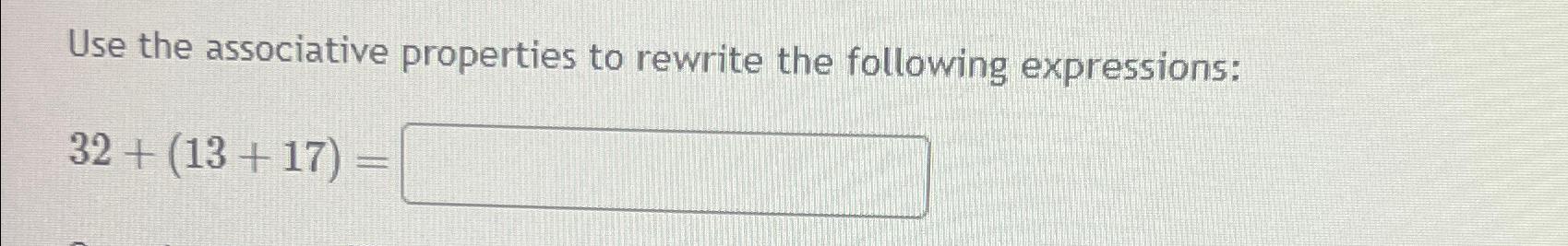 Solved Use the associative properties to rewrite the | Chegg.com