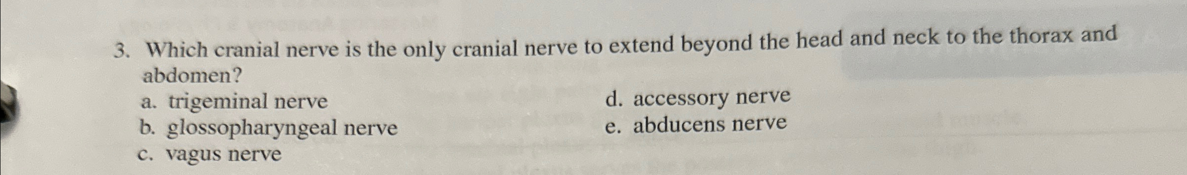Solved Which cranial nerve is the only cranial nerve to | Chegg.com