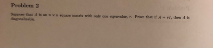 Solved Problem 2 Suppose that A is an n x n square matrix | Chegg.com