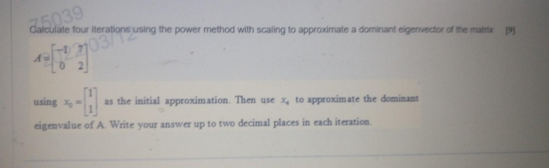 Solved 625039 Calculate four iterations using the power | Chegg.com