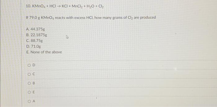 Solved 10. KMnO4+HCl→KCl+MnCl2+H2O+Cl2 If 79.0 gKMnOO4 | Chegg.com