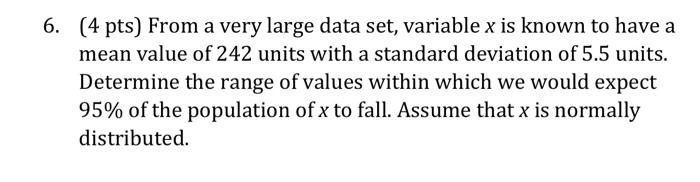 Solved 6. (4 pts) From a very large data set, variable x is | Chegg.com