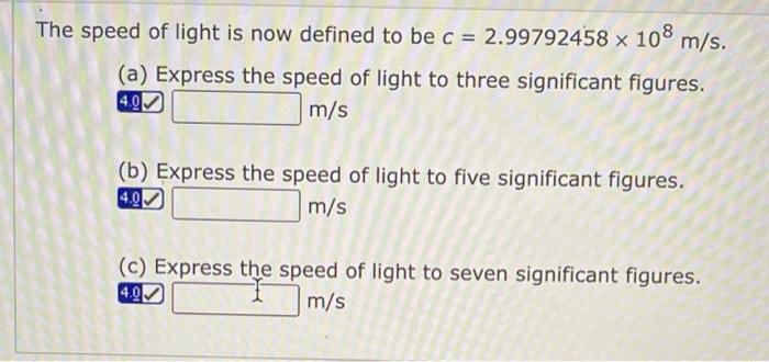 Solved The speed of light is now defined to be c = | Chegg.com