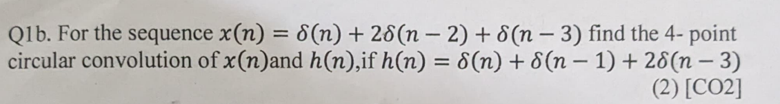 Solved Q1b. ﻿For the sequence x(n)=δ(n)+2δ(n-2)+δ(n-3) ﻿find | Chegg.com