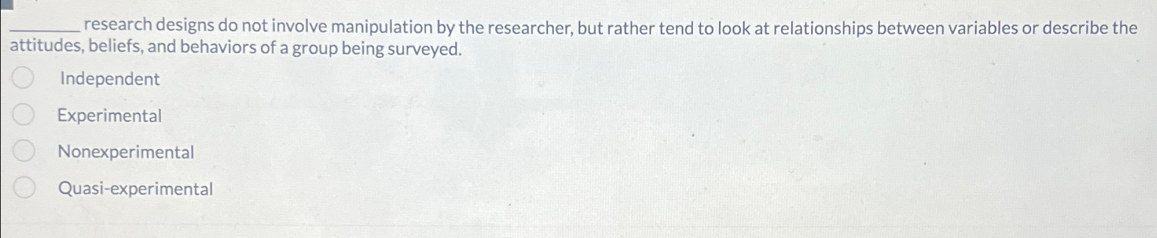 Solved research designs do not involve manipulation by the | Chegg.com
