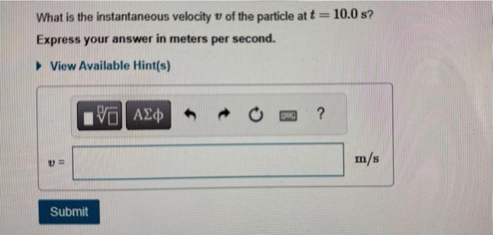 Solved What is the instantaneous velocity v of the particle | Chegg.com