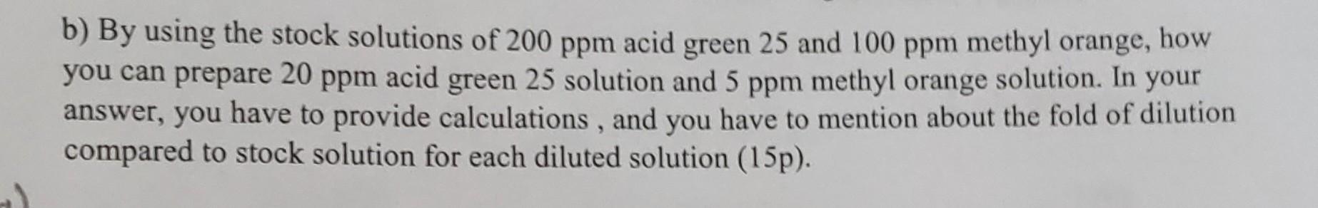 Solved b) By using the stock solutions of 200ppm acid green | Chegg.com