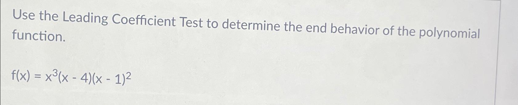 Solved Use the Leading Coefficient Test to determine the end | Chegg.com
