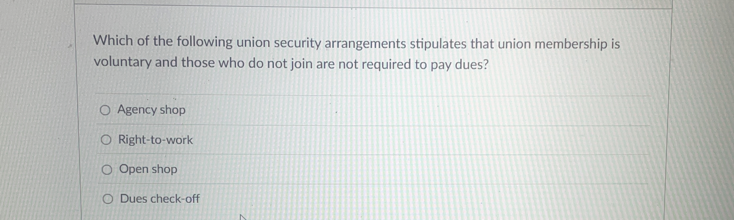 Solved Which of the following union security arrangements | Chegg.com