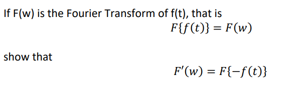 Solved If F(w) ﻿is the Fourier Transform of f(t), ﻿that | Chegg.com
