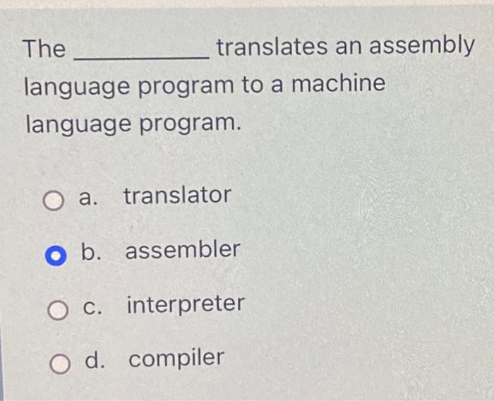 Solved translates an assembly The language program to a | Chegg.com