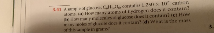 Solved 3.41 A sample of glucose, C6H1206, contains 1.250 x | Chegg.com