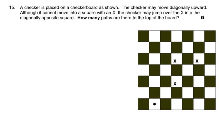 Solved 15. A checker is placed on a checkerboard as shown. | Chegg.com