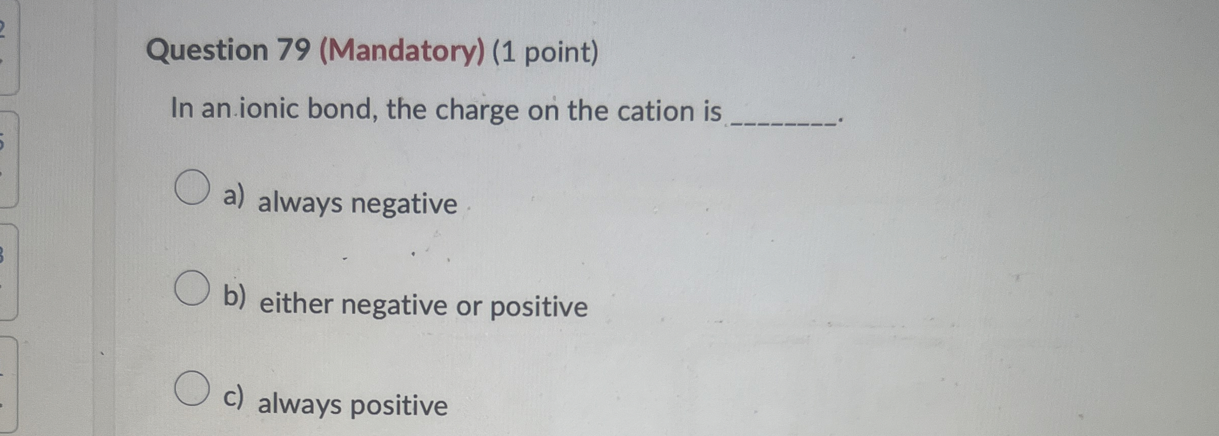 Solved Question 79 (Mandatory) (1 ﻿point)In an ionic bond, | Chegg.com