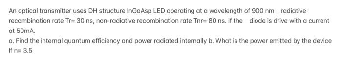 Solved An optical transmitter uses DH structure InGaAsp LED | Chegg.com