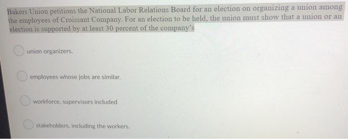 Solved Bakers Union petitions the National Labor Relations | Chegg.com