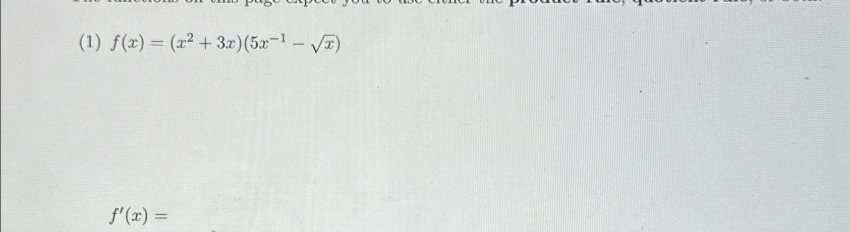 Solved (1) f(x)=(x2+3x)(5x-1-x2)f'(x)=Find derivative | Chegg.com