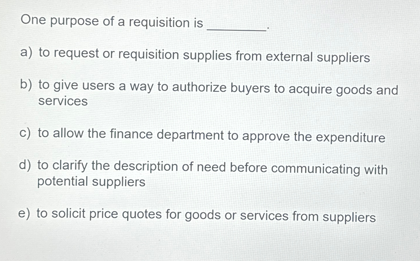 Solved One purpose of a requisition isa) ﻿to request or | Chegg.com