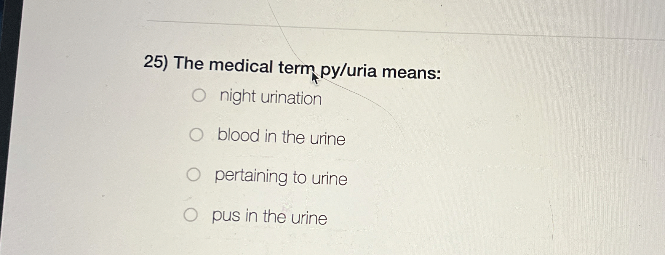 Solved The medical term py/uria means:night urinationblood | Chegg.com