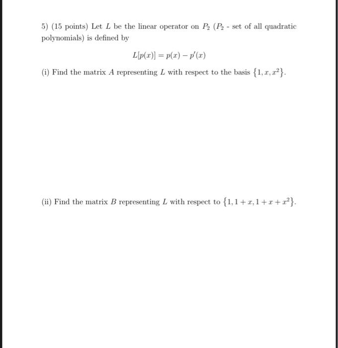 Solved 5) ( 15 points) Let L be the linear operator on P2(P2 | Chegg.com