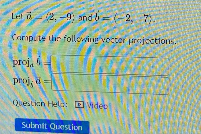 Solved Let a = (2, -9) and b = (-2,-7). Compute the | Chegg.com