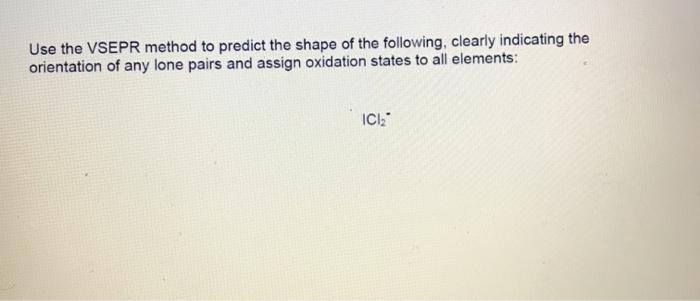 Solved Use the VSEPR method to predict the shape of the | Chegg.com