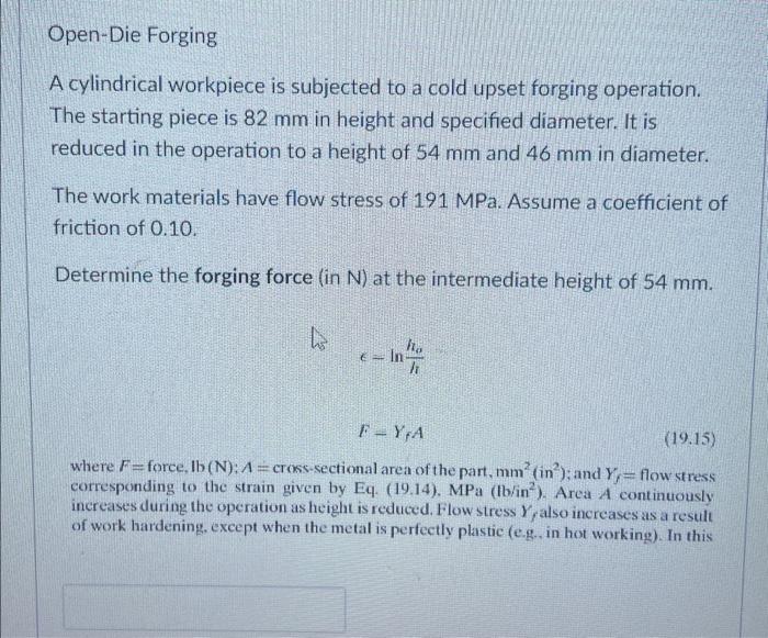 Solved Open-Die Forging A cylindrical workpiece is subjected | Chegg.com