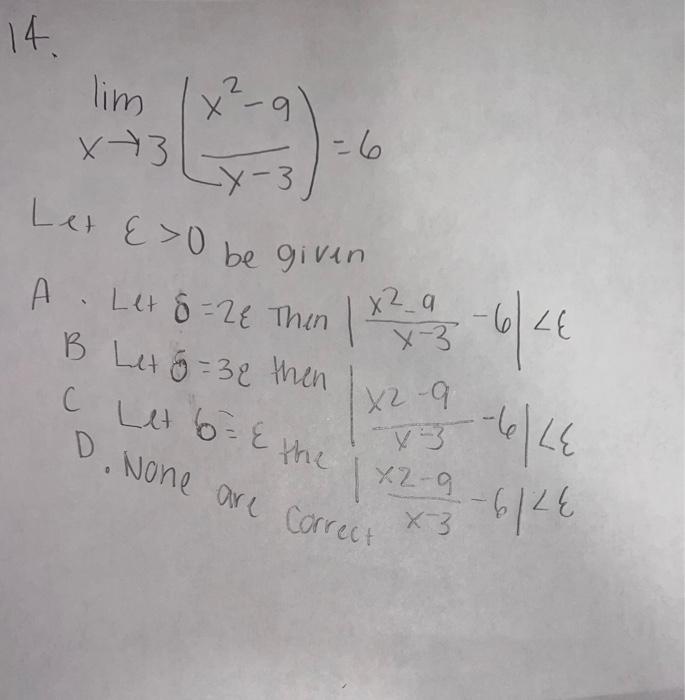 Solved 14. limx→3(x−3x2−9)=6 Let ε>0 be given A. Let δ=2ε | Chegg.com