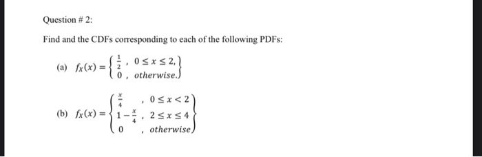 Solved Question # 2: Find and the CDFs corresponding to each | Chegg.com