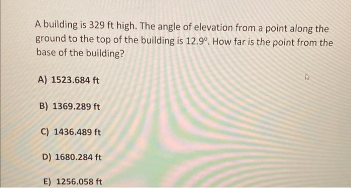 Solved A building is 329 ft high. The angle of elevation | Chegg.com