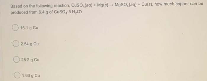 Solved Based on the following reaction, CuSO4(aq) + Mg(s) + | Chegg.com