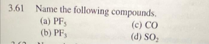 Solved 3.61 Name the following compounds, (a) PF5 (b) PF3 | Chegg.com