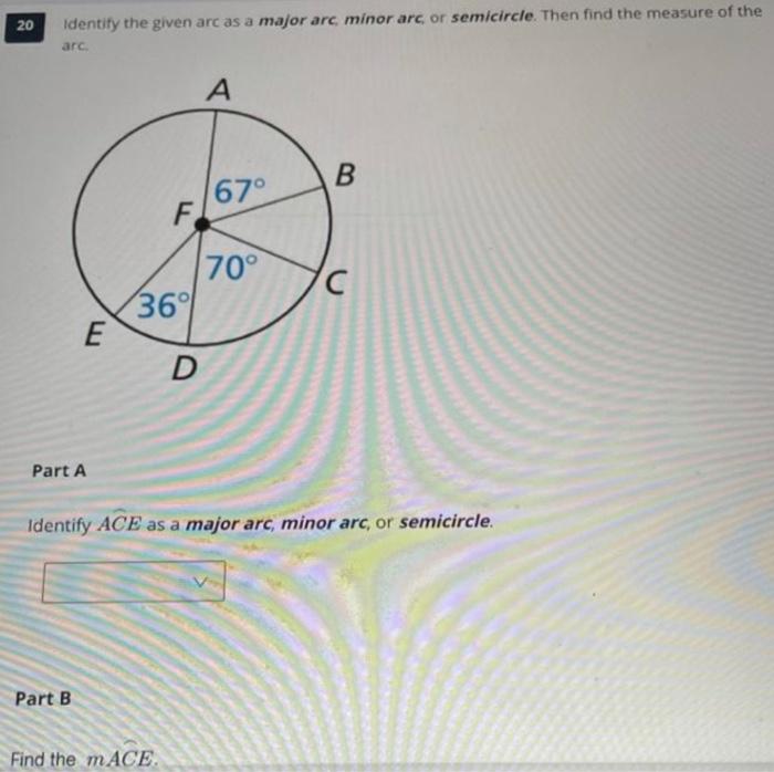 Solved 20 Identify the given arc as a major arc minor arc, | Chegg.com