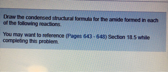 Solved Draw the condensed structural formula for the amide | Chegg.com