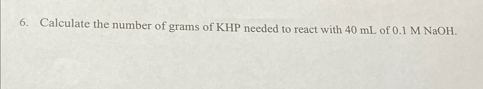 Solved Calculate the number of grams of KHP ﻿needed to react | Chegg.com