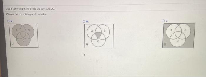 Solved Use a Venn diagram to shade the set (AUB)UC Choose | Chegg.com