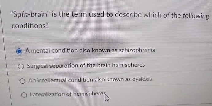 Solved "Split-brain" is the term used to describe which of | Chegg.com
