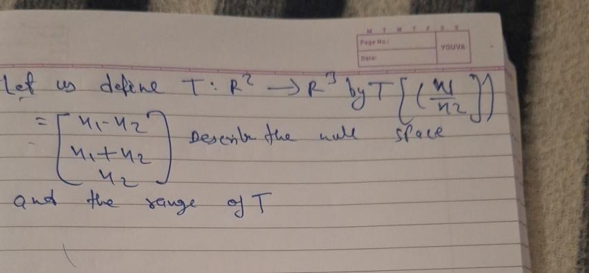 Solved Lef us define T:R2→R3 ﻿by T[(nn2]) =[x1-x2x1+x2x2] | Chegg.com