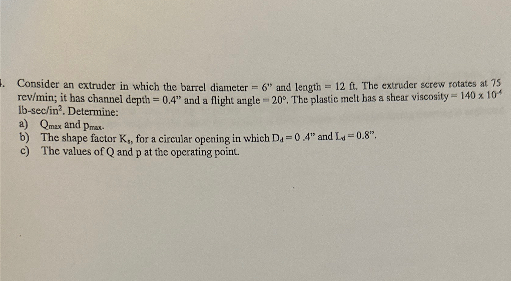 Solved Consider an extruder in which the barrel diameter | Chegg.com