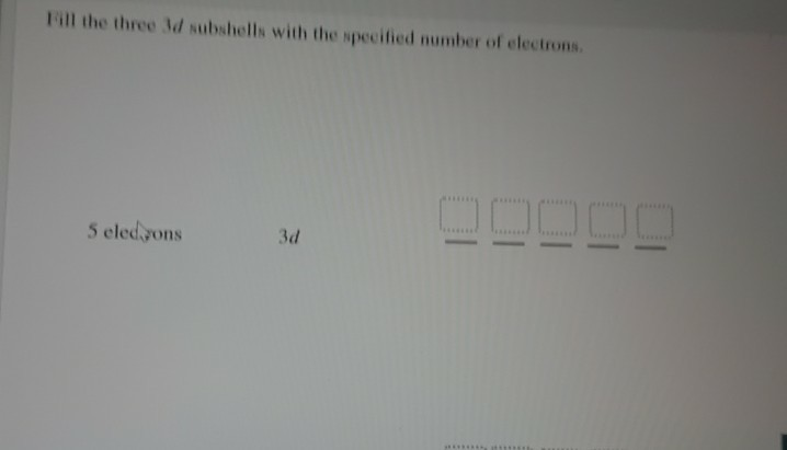 Solved Fill the three 3d subshells with the specified number | Chegg.com
